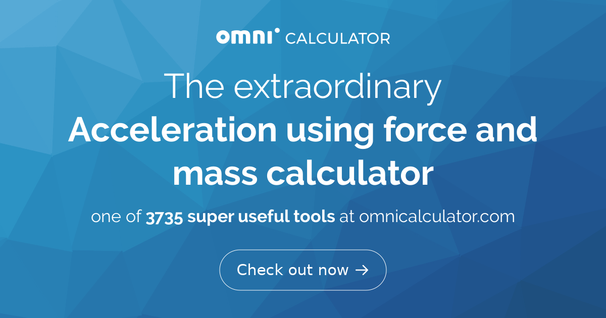Acceleration using Force and Mass Calculator