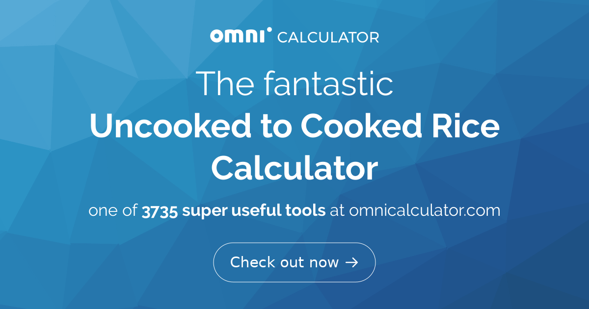Uncooked to Cooked Rice Calculator