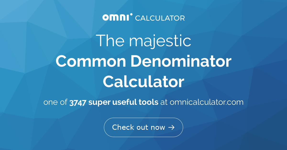 Common Denominator Calculator