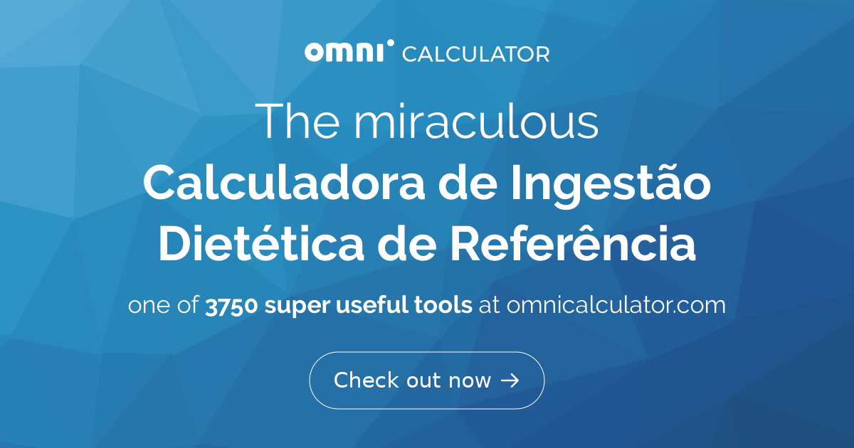 Calculadora DRI | Ingestão Dietética de Referência