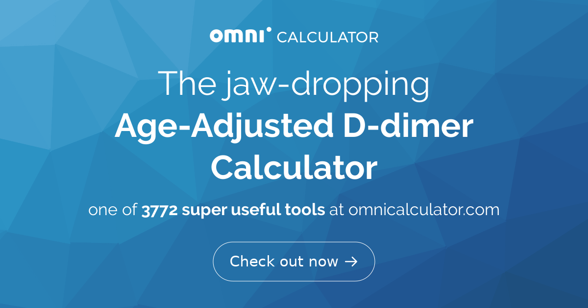 Age-Adjusted D-dimer Calculator