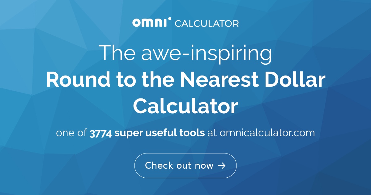 Round to the Nearest Dollar Calculator