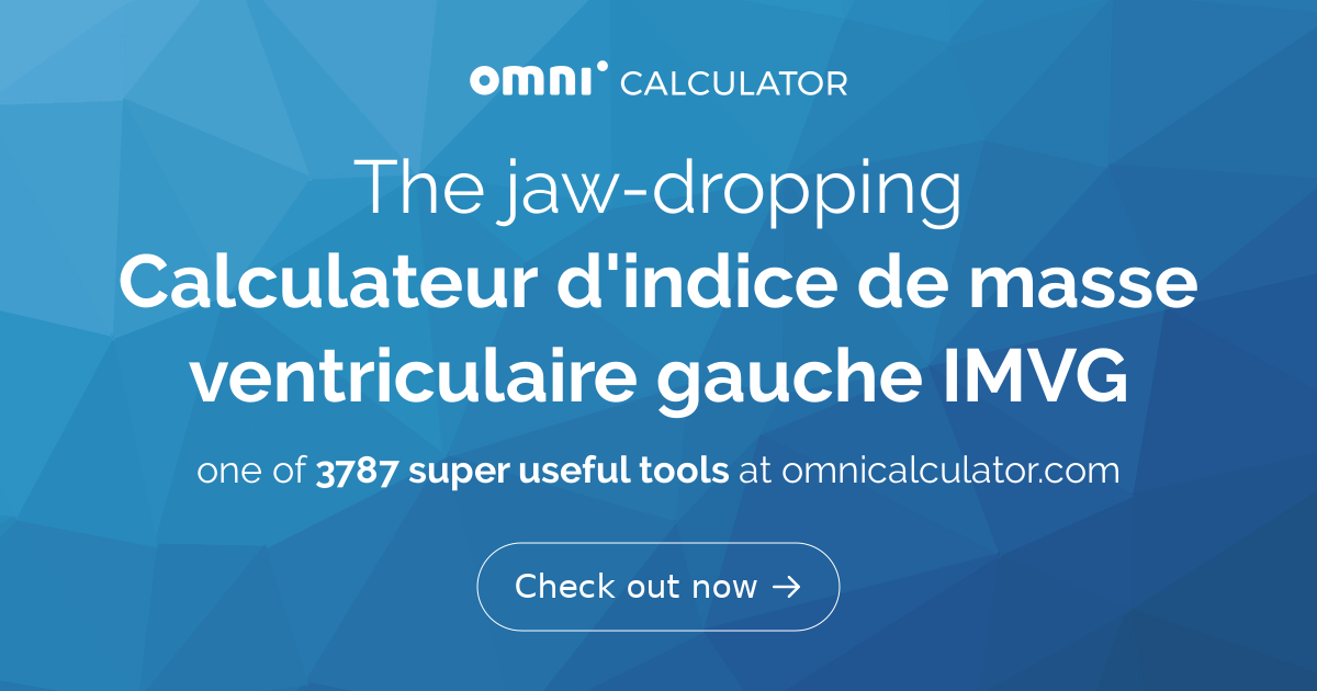 Calculateur d'indice de masse ventriculaire gauche (IMVG)