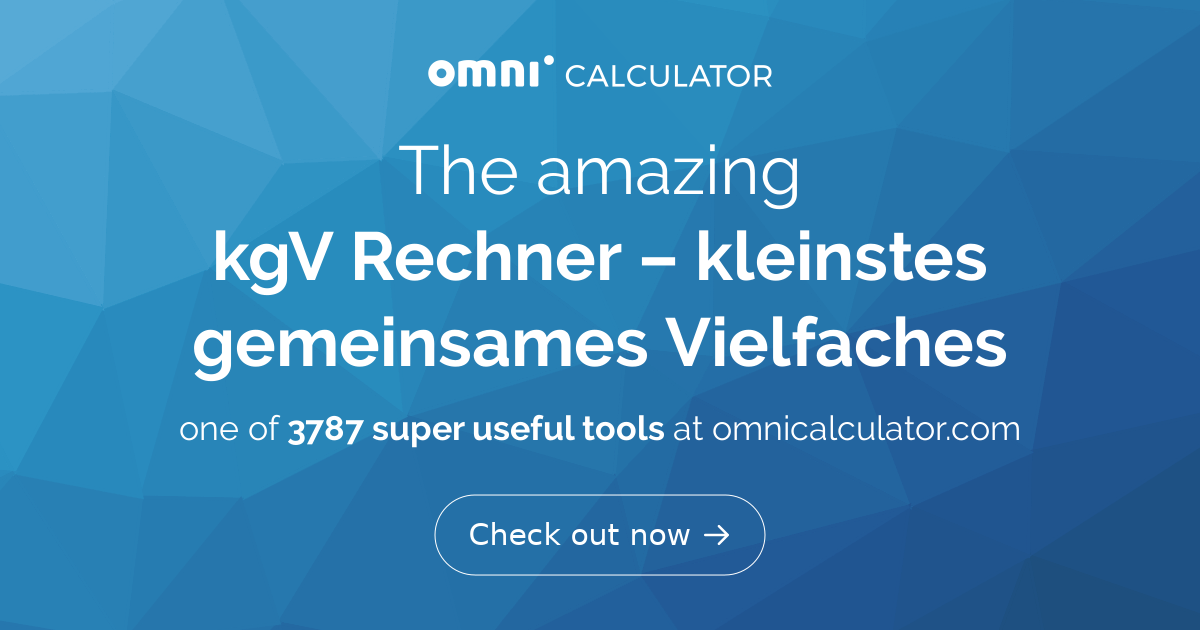 kgV Rechner – kleinstes gemeinsames Vielfaches