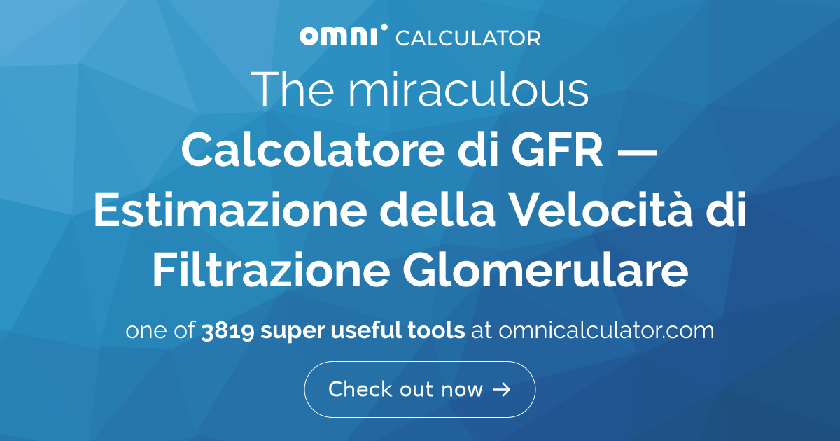 Calcolatore di GFR | Formula CKD-EPI e MDRD